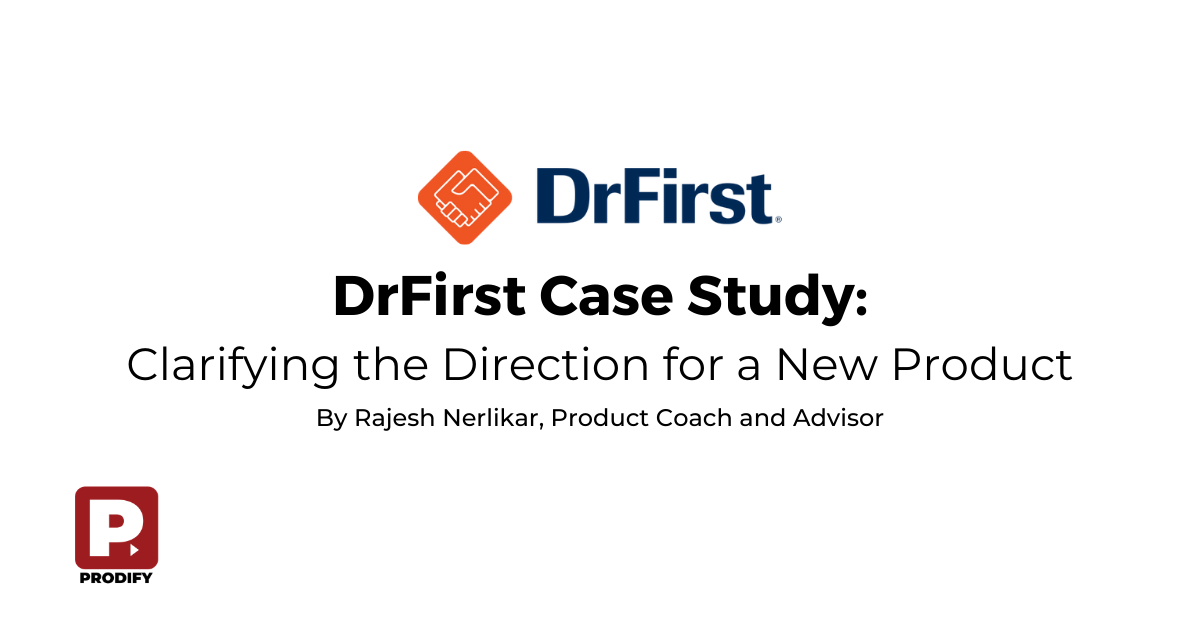 DrFirst Case Study: Clarifying the Direction for a New Product
